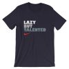 Lazy But Talented Short-Sleeve Unisex T-Shirt - Clothpedia